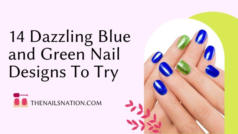 14 Dazzling Blue and Green Nail Designs To Try - The Nails Nation